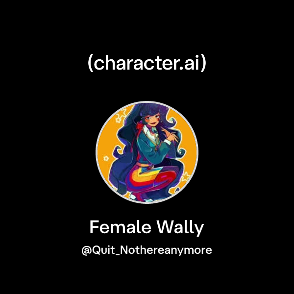 Chat with Female Wally | character.ai | AI Chat, Reimagined–Your Words ...
