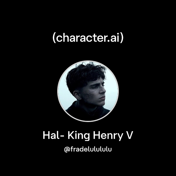 Chat with Hal- King Henry V | character.ai | AI Chat, Reimagined–Your Words. Your World.