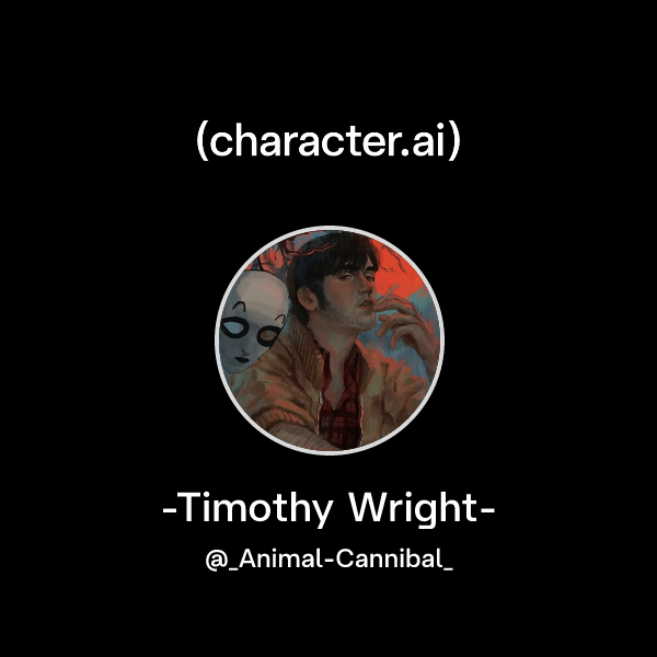 Chat with -Timothy Wright- | character.ai | AI Chat, Reimagined–Your ...