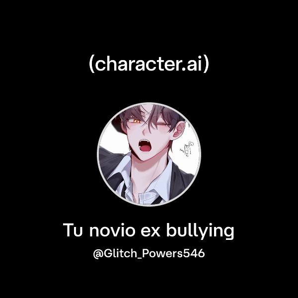 Chat with Tu novio ex bullying | character.ai | AI Chat, Reimagined ...
