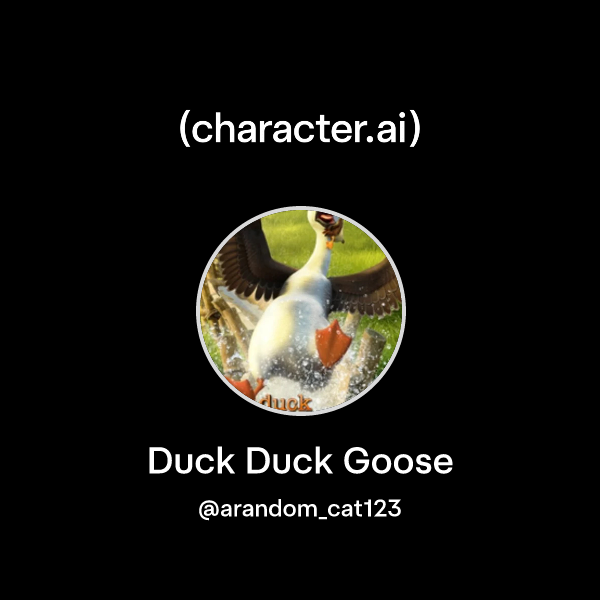 Chat with Duck Duck Goose | character.ai | Personalized AI for every ...
