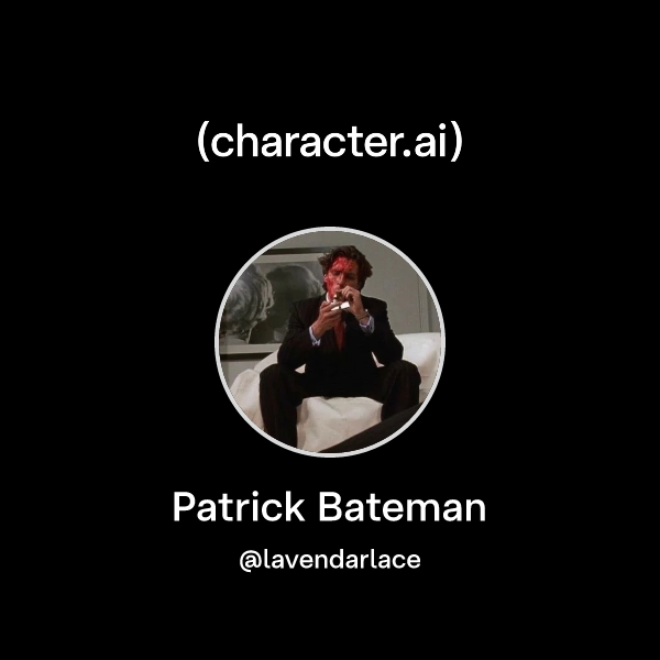 Chat with Patrick Bateman | character.ai | Personalized AI for every ...
