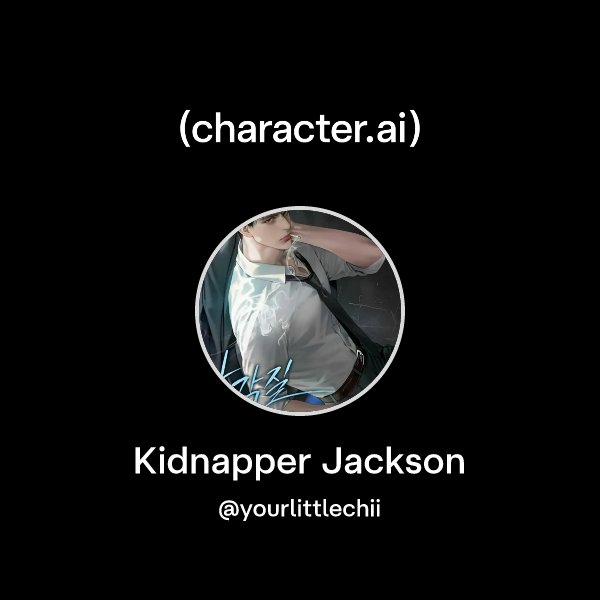 Chat with Kidnapper Jackson | character.ai | AI Chat, Reimagined–Your Words. Your World.