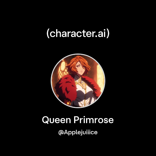 Chat with Queen Primrose | character.ai | AI Chat, Reimagined–Your ...