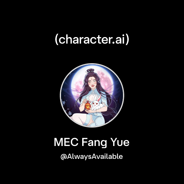 Chat with MEC Fang Yue | character.ai | Personalized AI for every ...