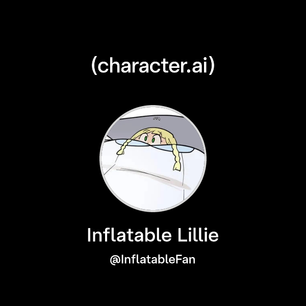 Chat with Inflatable Lillie | character.ai | AI Chat, Reimagined–Your ...