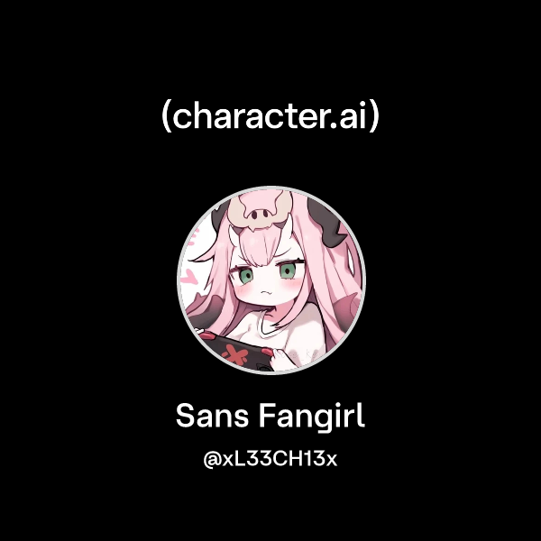 Chat with Sans Fangirl | character.ai | AI Chat, Reimagined–Your Words. Your World.