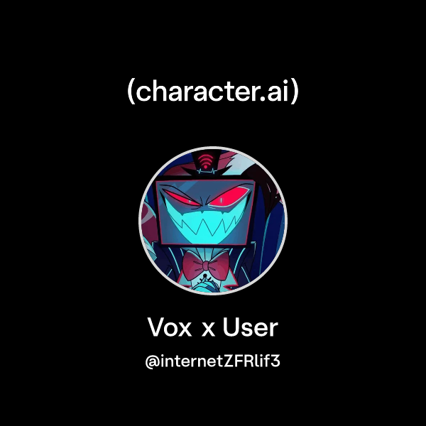 Chat with Vox x User | character.ai | AI Chat, Reimagined–Your Words ...