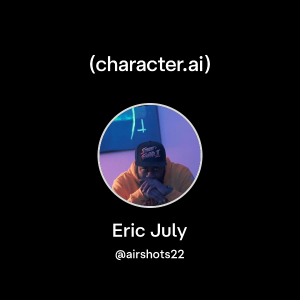 Chat with Eric July | character.ai | Personalized AI for every moment ...