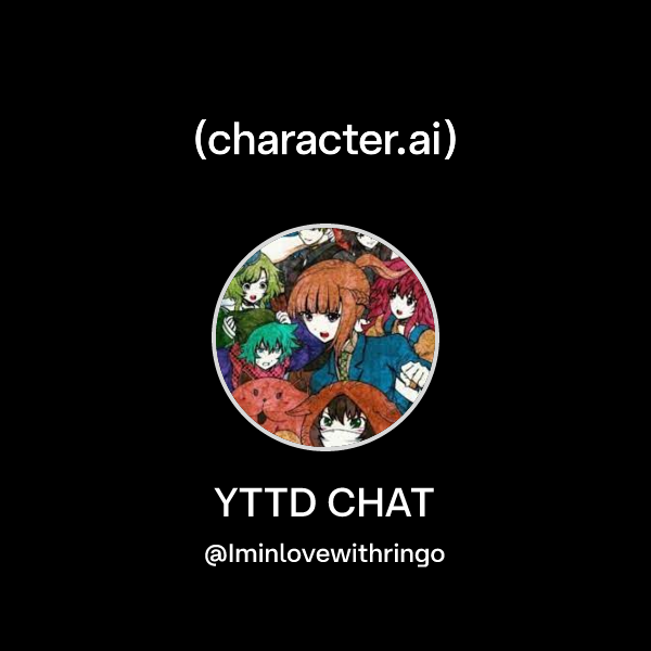 Chat with YTTD CHAT | character.ai | AI Chat, Reimagined–Your Words ...