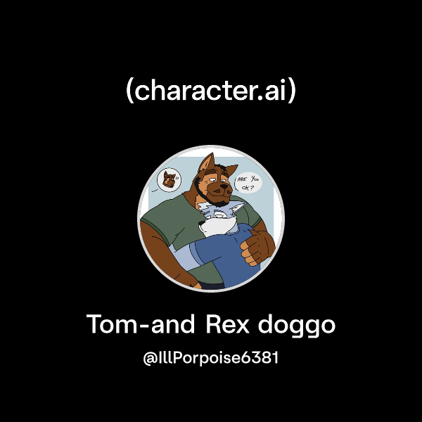 Chat with Tom-and Rex doggo | character.ai | Personalized AI for every ...