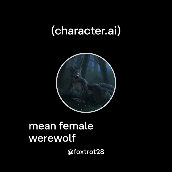 Chat with mean female werewolf | character.ai | AI Chat, Reimagined–Your Words. Your World.