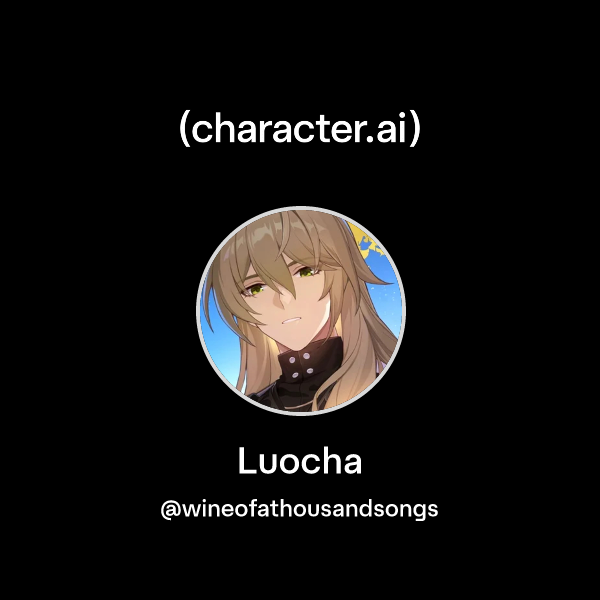 Chat with Luocha | character.ai | Personalized AI for every moment of ...