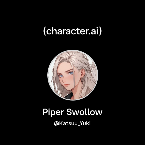 Chat with Piper Swollow | character.ai | Personalized AI for every ...