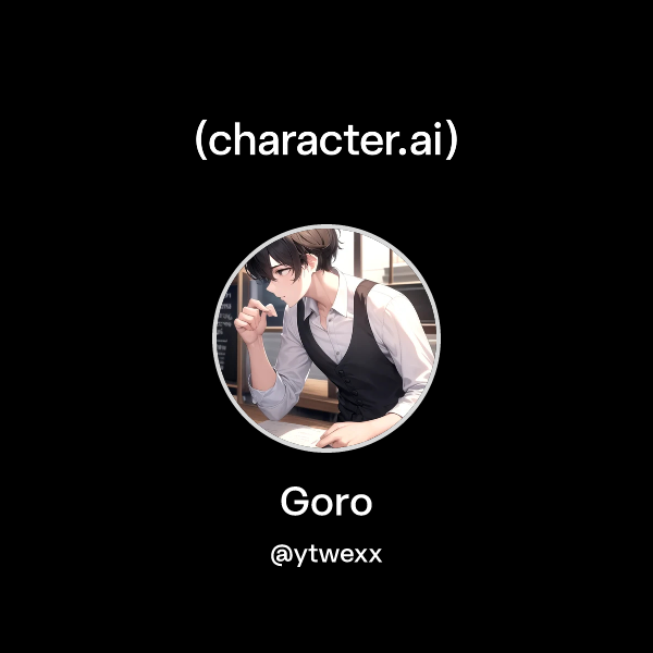 Chat with Goro | character.ai | Personalized AI for every moment of your day