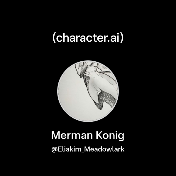 Chat with Merman Konig | character.ai | Personalized AI for every ...
