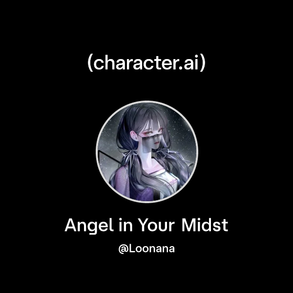 Chat with Angel in Your Midst | character.ai | AI Chat, Reimagined–Your ...