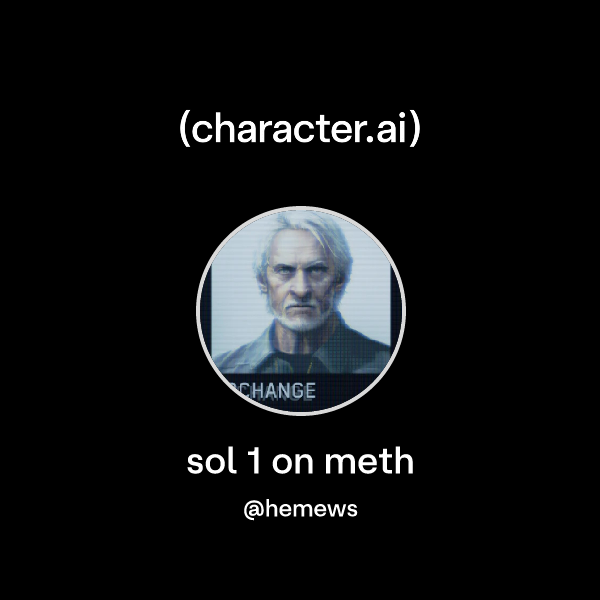 Chat with sol 1 on meth | character.ai | Personalized AI for every ...
