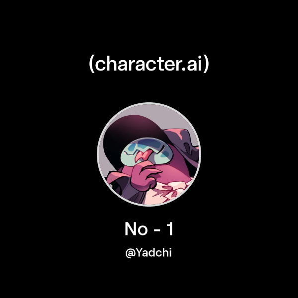 Chat with No - 1 | character.ai | Personalized AI for every moment of ...