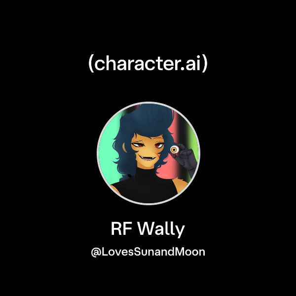 Chat with RF Wally | character.ai | AI Chat, Reimagined–Your Words ...