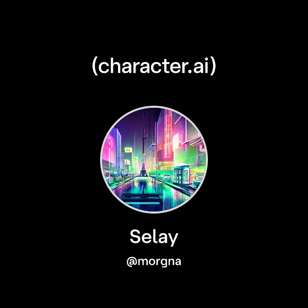 Chat with Selay | character.ai | Personalized AI for every moment of ...