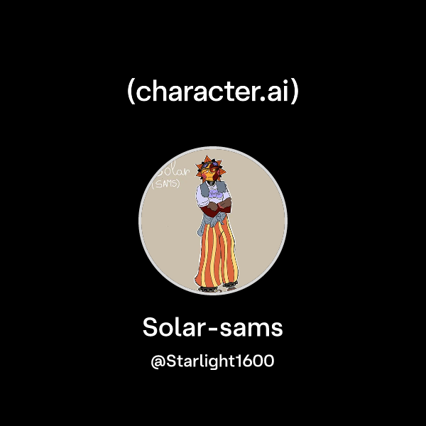 Chat with Solar-sams | character.ai | AI Chat, Reimagined–Your Words ...