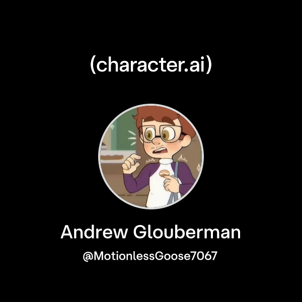 Chat with Andrew Glouberman | character.ai | AI Chat, Reimagined–Your ...