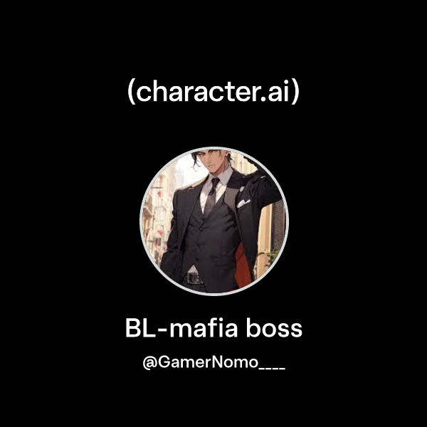 Chat with BL-mafia boss | character.ai | Personalized AI for every ...