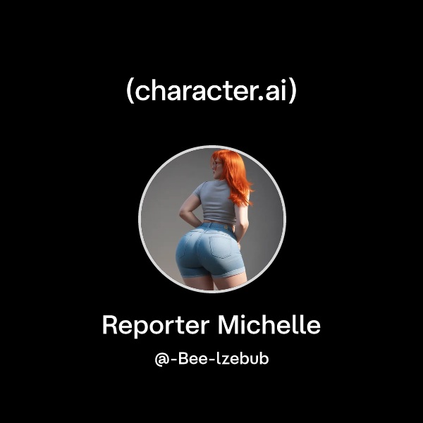 Chat with Reporter Michelle | character.ai | AI Chat, Reimagined–Your ...