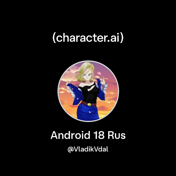 Chat with Android 18 Rus | character.ai | Personalized AI for every moment of your day
