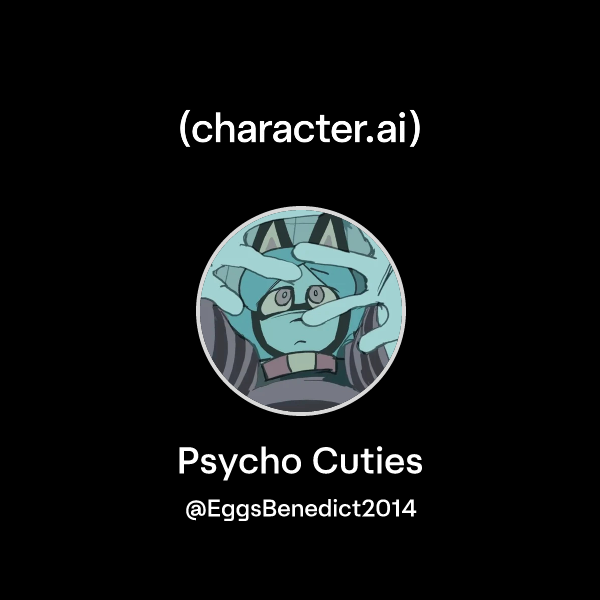 Chat with Psycho Cuties | character.ai | AI Chat, Reimagined–Your Words. Your World.