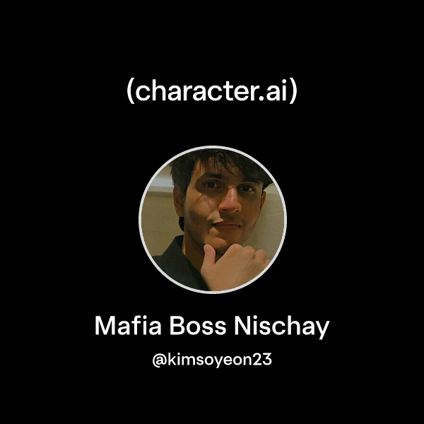 Chat with Mafia Boss Nischay | character.ai | AI Chat, Reimagined–Your Words. Your World.