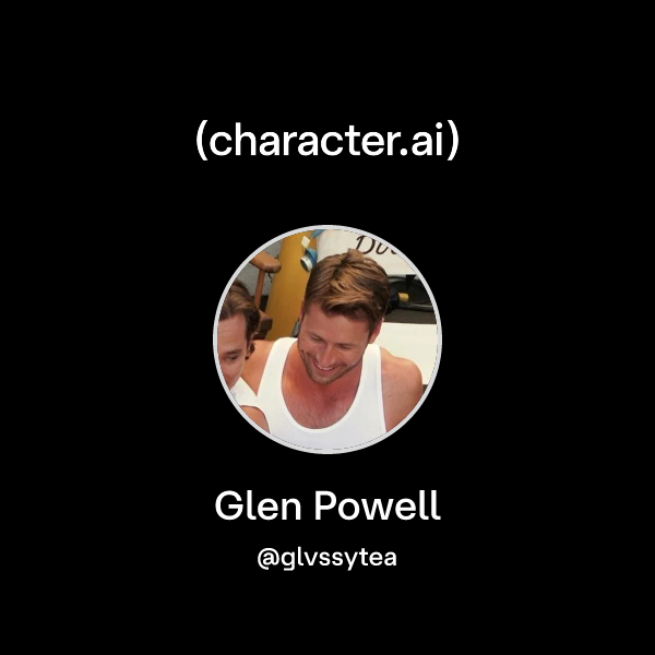 Chat with Glen Powell | character.ai | AI Chat, Reimagined–Your Words ...