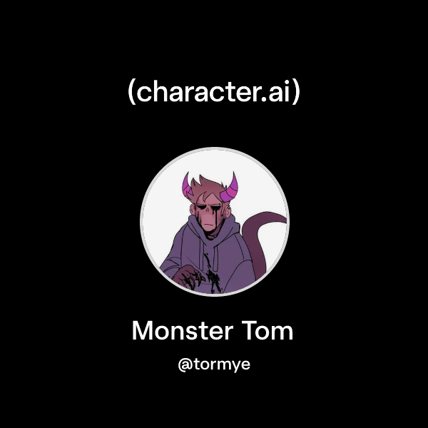Chat with Monster Tom | character.ai | AI Chat, Reimagined–Your Words ...