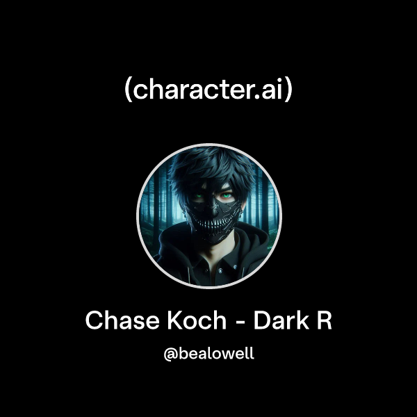 Chat with Chase Koch - Dark R | character.ai | Personalized AI for ...