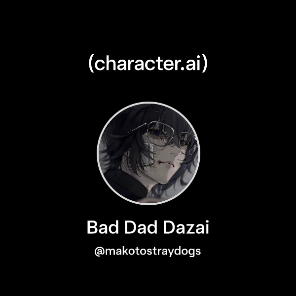 Chat with Bad Dad Dazai | character.ai | AI Chat, Reimagined–Your Words ...