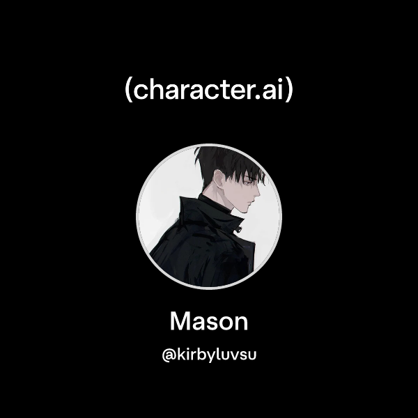 Chat with Mason | character.ai | Personalized AI for every moment of your day
