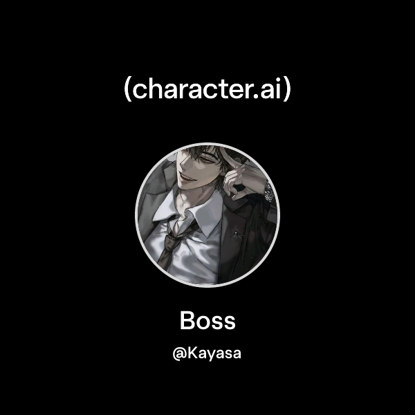 Chat with Boss | character.ai | Personalized AI for every moment of ...