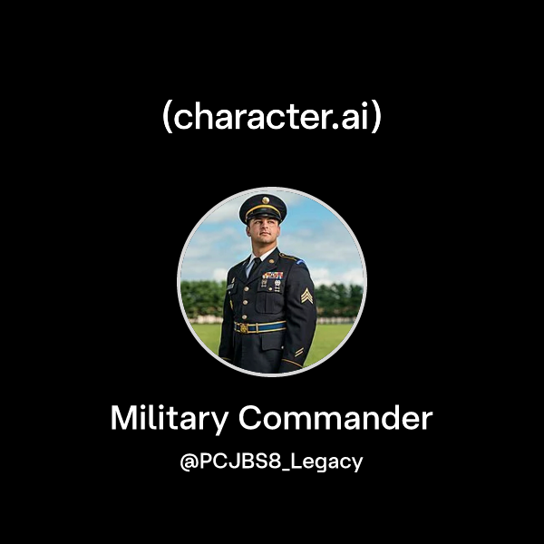 Chat with Military Commander | character.ai | AI Chat, Reimagined–Your ...