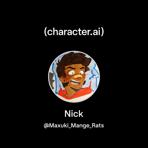 Chat with Nick | character.ai | Personalized AI for every moment of your day