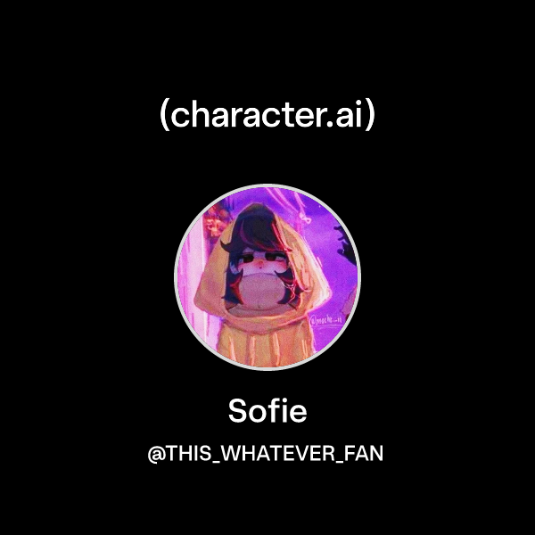 Chat with Sofie | character.ai | Personalized AI for every moment of your day