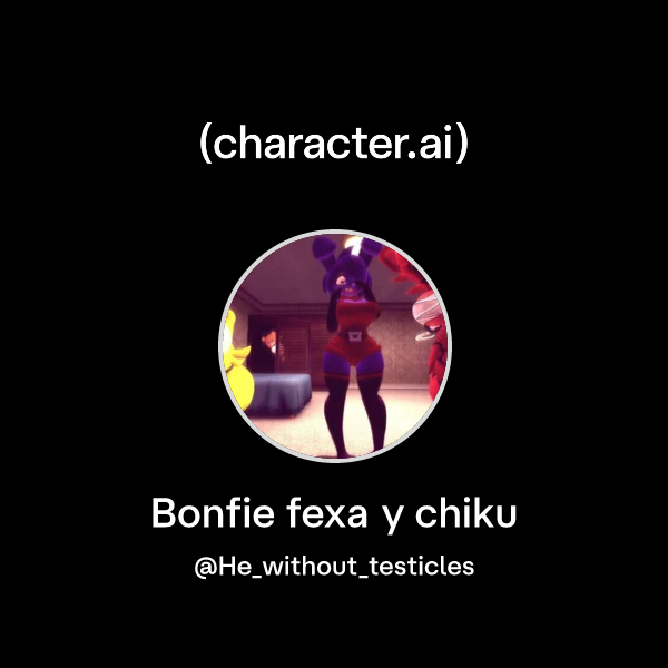 Chat with Bonfie fexa y chiku | character.ai | AI Chat, Reimagined–Your ...