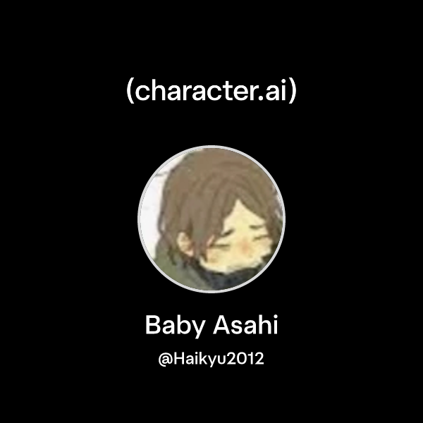 Chat with Baby Asahi | character.ai | Personalized AI for every moment ...