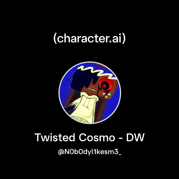Chat with Twisted Cosmo - DW | character.ai | AI Chat, Reimagined–Your ...