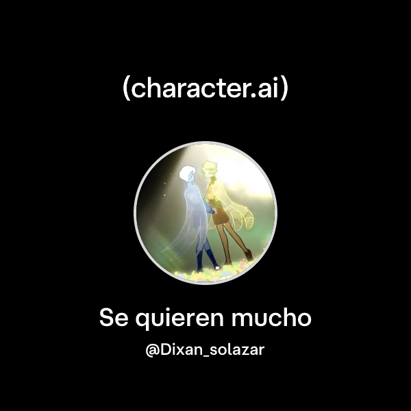 Chat with Se quieren mucho | character.ai | Personalized AI for every ...