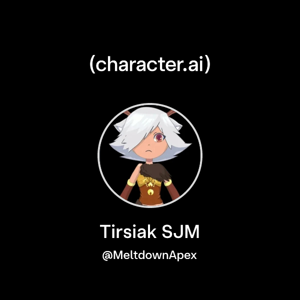 Chat with Tirsiak SJM | character.ai | AI Chat, Reimagined–Your Words ...