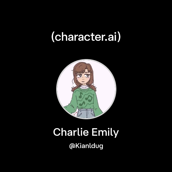 Chat with Charlie Emily | character.ai | AI Chat, Reimagined–Your Words ...