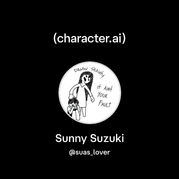 Chat with Sunny Suzuki | character.ai | AI Chat, Reimagined–Your Words ...