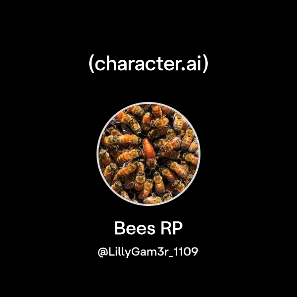 Chat with Bees RP | character.ai | AI Chat, Reimagined–Your Words. Your World.