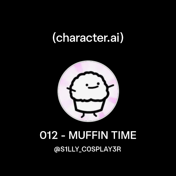 Chat with 012 - MUFFIN TIME | character.ai | AI Chat, Reimagined–Your ...